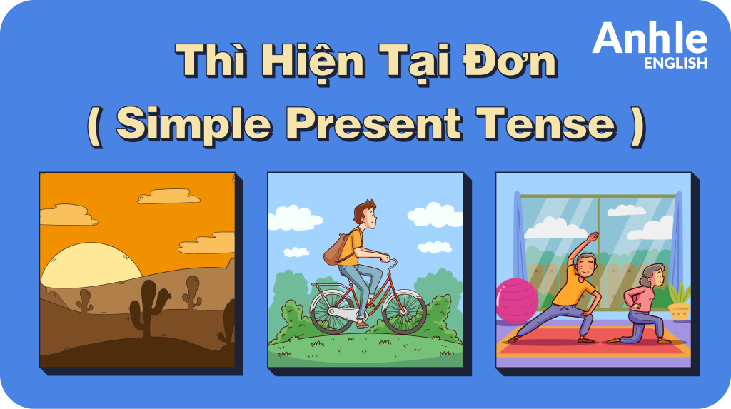 THÌ HIỆN TẠI ĐƠN – SIMPLE PRESENT