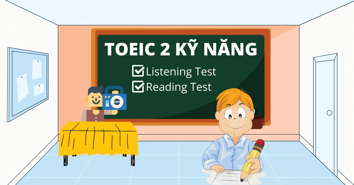 Hướng Dẫn Luyện Thi Toeic 2 Kỹ Năng Chi Tiết Từ A-Z