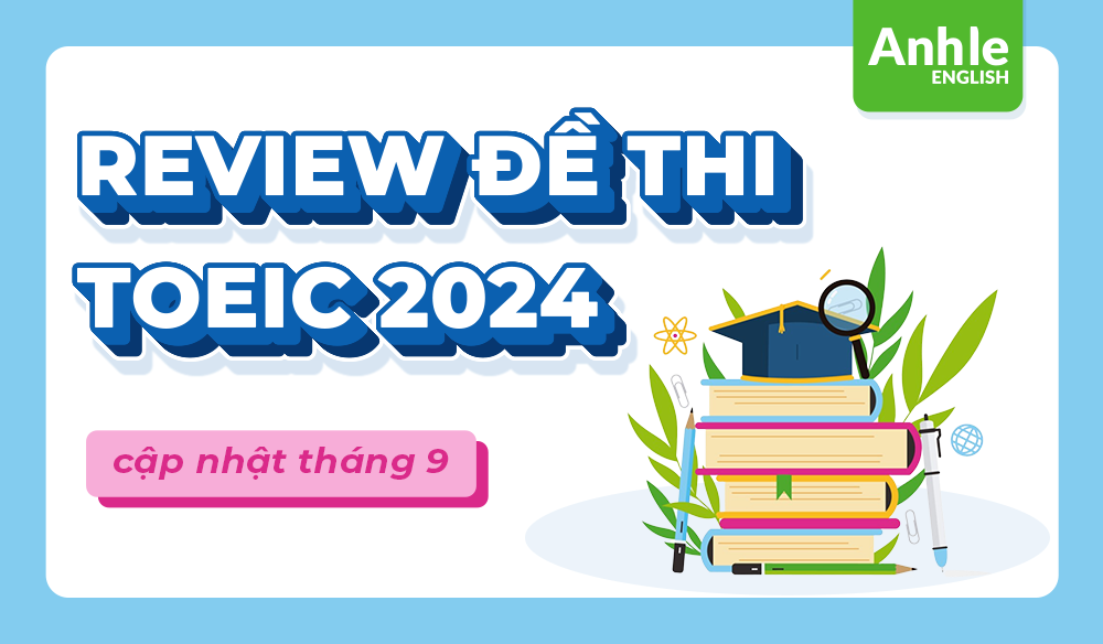 ĐỀ THI TOEIC THÁNG 9 NĂM 2024 | LISTENING – READING