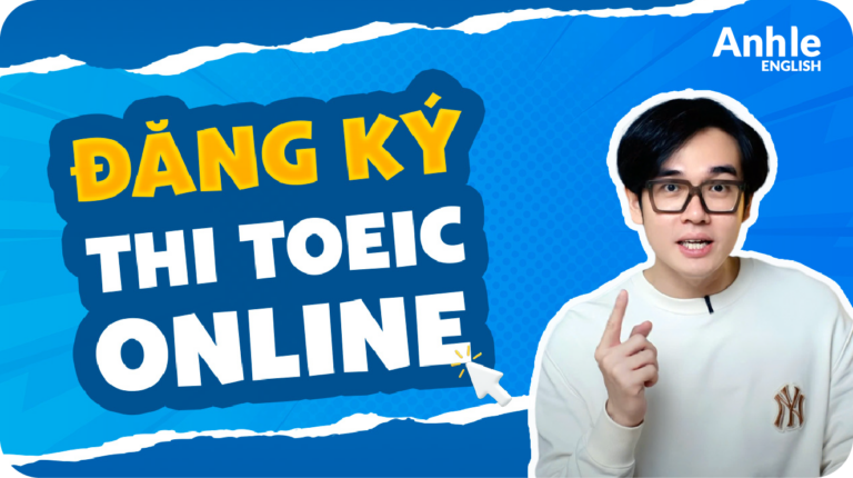 CÁCH ĐĂNG KÝ THI TOEIC ONLINE – 100% TRỰC TUYẾN, KH...